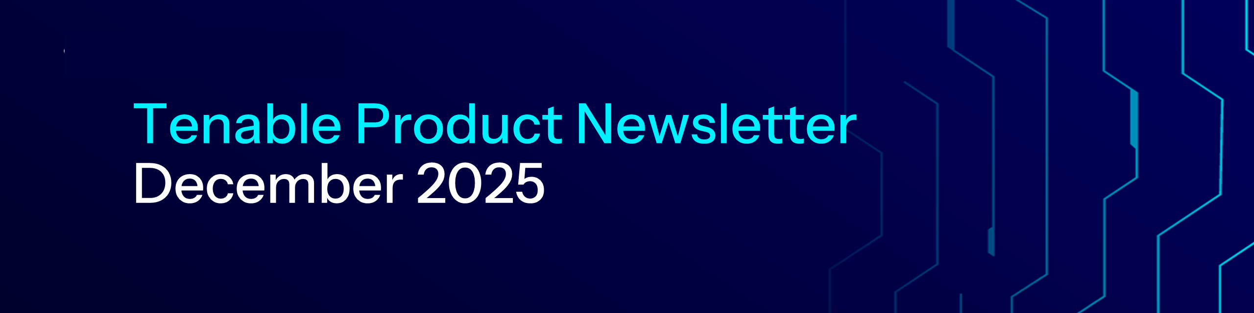 December 2025 Tenable Product Newsletter | Tenable Connect